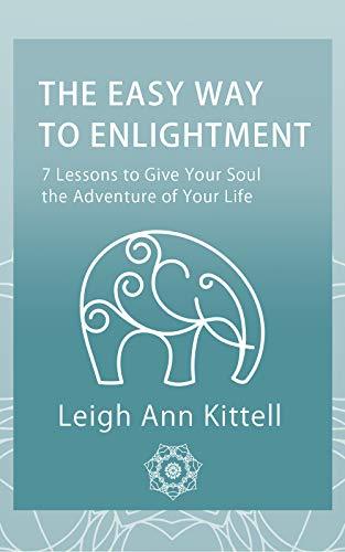 The Easy Way to Enlightenment: 7 Lessons to Give Your Soul The ...