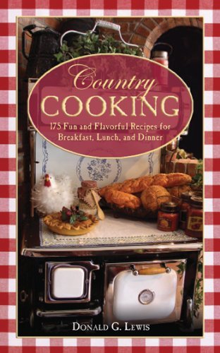 Country Cooking: 175 Fun and Flavorful Recipes for Breakfast, Lunch ...