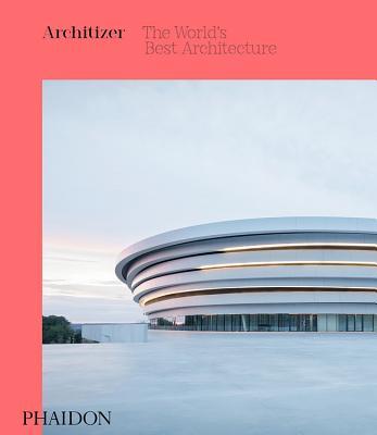 Architizer: The World's Best Architecture by Architizer | Goodreads
