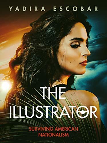 The Illustrator: Surviving American Nationalism by Yadira Escobar ...