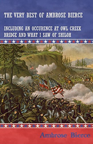 The Very Best of Ambrose Bierce - Including an Occurrence at Owl Creek ...