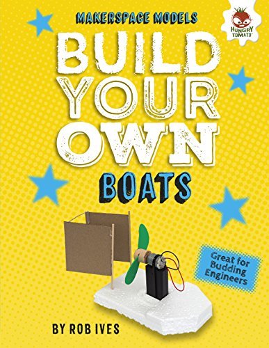 Build Your Own Boats (Makerspace Models) by Rob Ives | Goodreads
