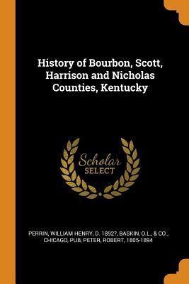 History of Bourbon, Scott, Harrison and Nicholas Counties, Kentucky by ...