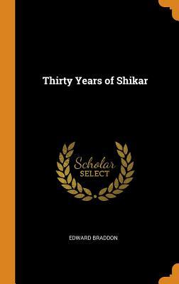 Thirty Years of Shikar by Edward Braddon | Goodreads