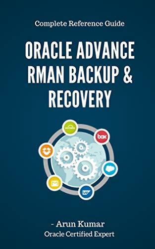 Oracle Advanced RMAN Backup & Recovery (Complete Reference Guide ...