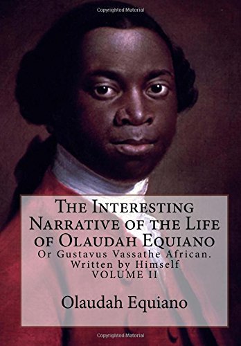 The Interesting Narrative of the Life of Olaudah Equiano: Or Gustavus ...