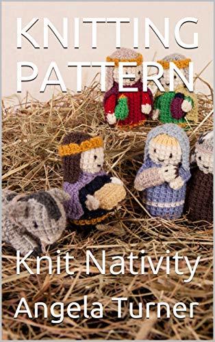 KNITTING PATTERN: Knit Nativity by Angela Turner | Goodreads