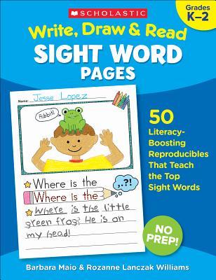 Write, Draw & Read Sight Word Pages: 50 Literacy-Boosting Reproducibles ...