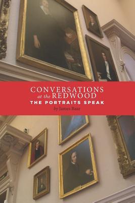 Conversations at the Redwood: The Portraits Speak by James Baar | Goodreads