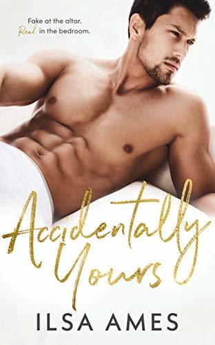 Accidentally Yours by Ilsa Ames | Goodreads