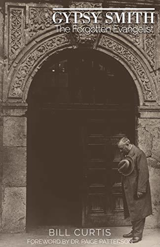 Gypsy Smith: The Forgotten Evangelist by Bill Curtis | Goodreads