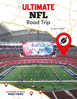 Ultimate NFL Road Trip (Ultimate Sports Road Trips) by Barry Wilner ...