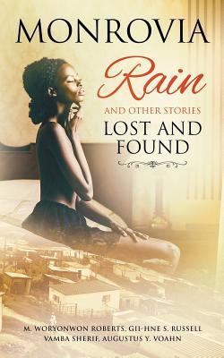 Monrovia Rain and Other Stories Lost and Found by Woryonwon Roberts ...