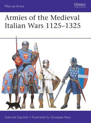 Armies of the Medieval Italian Wars 1125–1325 by Gabriele Esposito ...