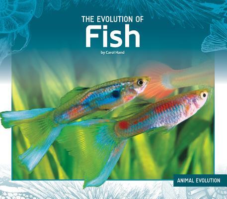 The Evolution of Fish (Animal Evolution) by Carol Hand | Goodreads