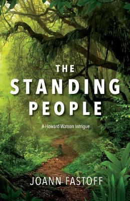 The Standing People: (A Howard Watson Intrigue) (1) by JoAnn Fastoff ...