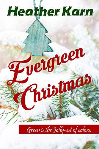 Evergreen Christmas (Christmas Collection Book 3) by Heather Karn ...