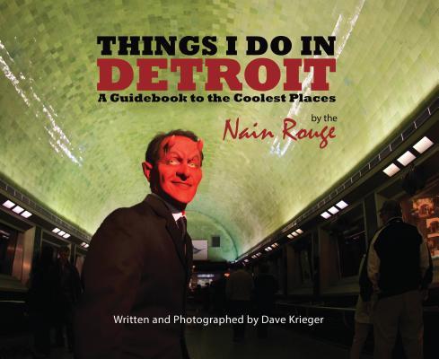 Things I Do in Detroit: A Guidebook to the Coolest Places by the Nain ...