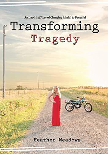 Transforming Tragedy: An Inspiring Story of Changing Painful to ...