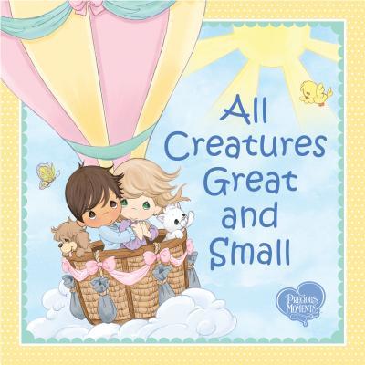 All Creatures Great and Small: Celebrate God's Creation in this ...