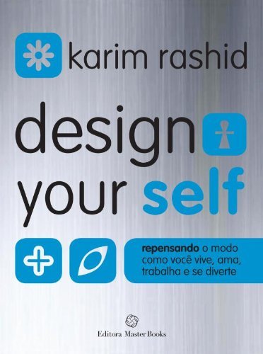 Design Your Self - Capa Azul by Karim Rashid | Goodreads
