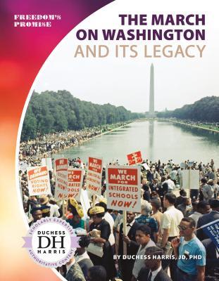 The March on Washington and Its Legacy by Duchess Harris | Goodreads