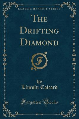 The Drifting Diamond (Classic Reprint) by Lincoln Colcord | Goodreads