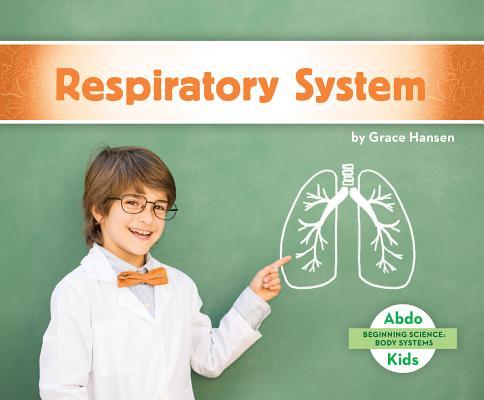 Respiratory System (Beginning Science: Body Systems) by Grace Hansen ...