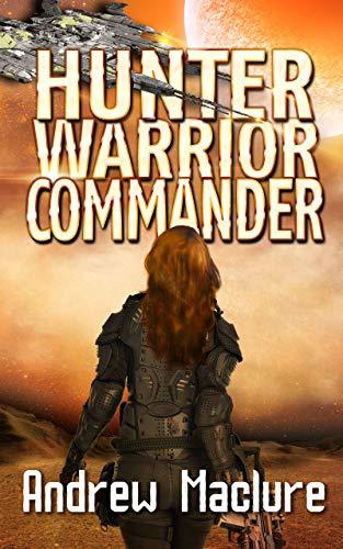 Hunter, Warrior, Commander: Prequel to the Unwilling From Earth series ...