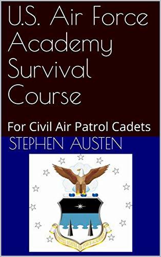 U.S. Air Force Academy Survival Course: For Civil Air Patrol Cadets by ...