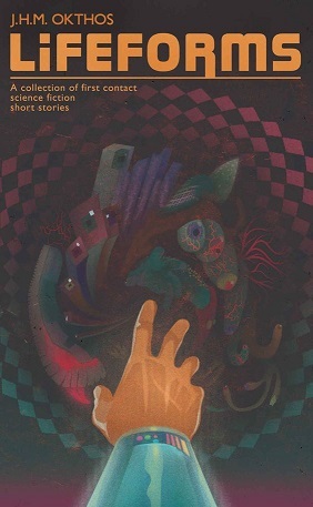 Lifeforms by J.H.M. Okthos | Goodreads
