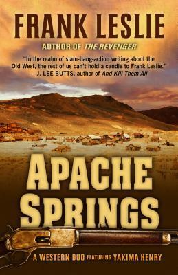 Apache Springs (Bloody Arizona #1-2) by Frank Leslie | Goodreads