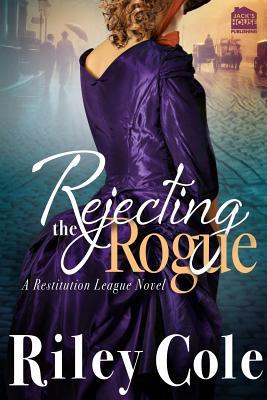 Rejecting the Rogue (Restitution League Series) by Riley Cole | Goodreads