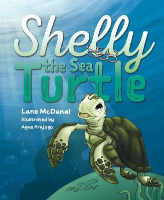 Shelly the Sea Turtle by Lane Mckanal | Goodreads