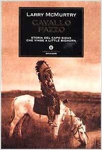 Cavallo Pazzo. Storia del capo sioux che vinse a Little Bighorn by ...