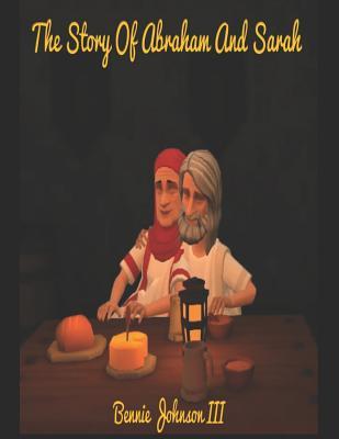 The Story of Abraham and Sarah by Bennie Johnson III | Goodreads