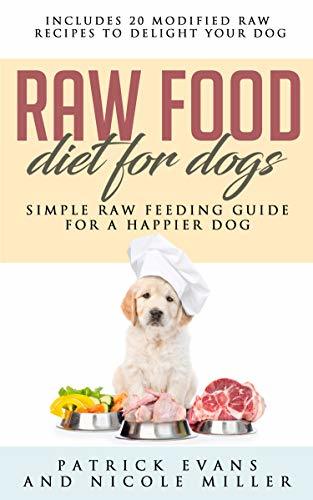Raw Food Diet for Dogs: Simple Raw Feeding Guide for a Happier Dog by ...