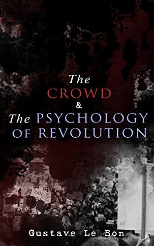 The Crowd & The Psychology of Revolution by Gustave Le Bon | Goodreads