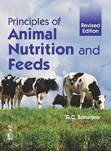Principles of Animal Nutrition and Feeds by G.C. Banerjee | Goodreads