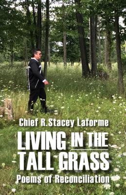 Living in the Tall Grass: Poems of Reconciliation by R. Stacey Laforme ...