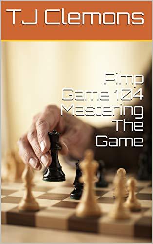 Pimp Game 104 Mastering The Game by TJ Clemons | Goodreads