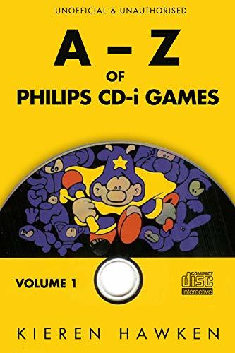 The A-Z of Philips CD-i Games: Volume 1 by Kieren Hawken | Goodreads