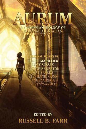Aurum: A golden anthology of original Australian fantasy by Russell B ...