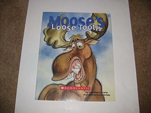 Moose's Loose Tooth Big Book by Jacqueline A. Clarke | Goodreads