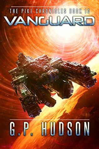 Vanguard (The Pike Chronicles, #10) by G.P. Hudson | Goodreads