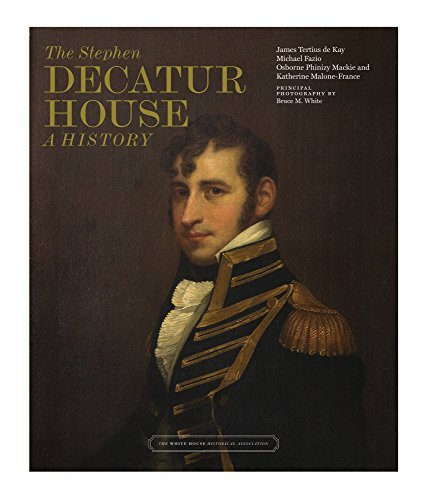 The Stephen Decatur House: A History by James Tertius de Kay | Goodreads