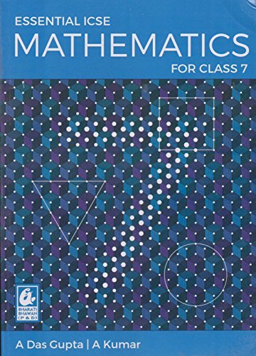 Essential Icse Mathematics For Class 7 by A Kumar A Das Gupta | Goodreads
