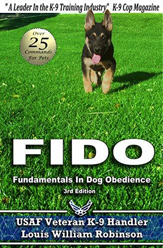 FIDO Fundamentals In Dog Obedience: USAF K-9 Handler Training Guide for ...