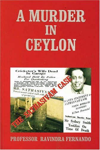 A Murder in Ceylon: The Sathasivam Case by Ravindra Fernando | Goodreads
