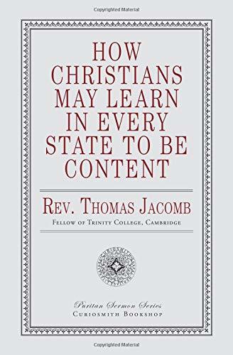 How Christians May Learn in Every State to Be Content by Thomas Jacomb ...